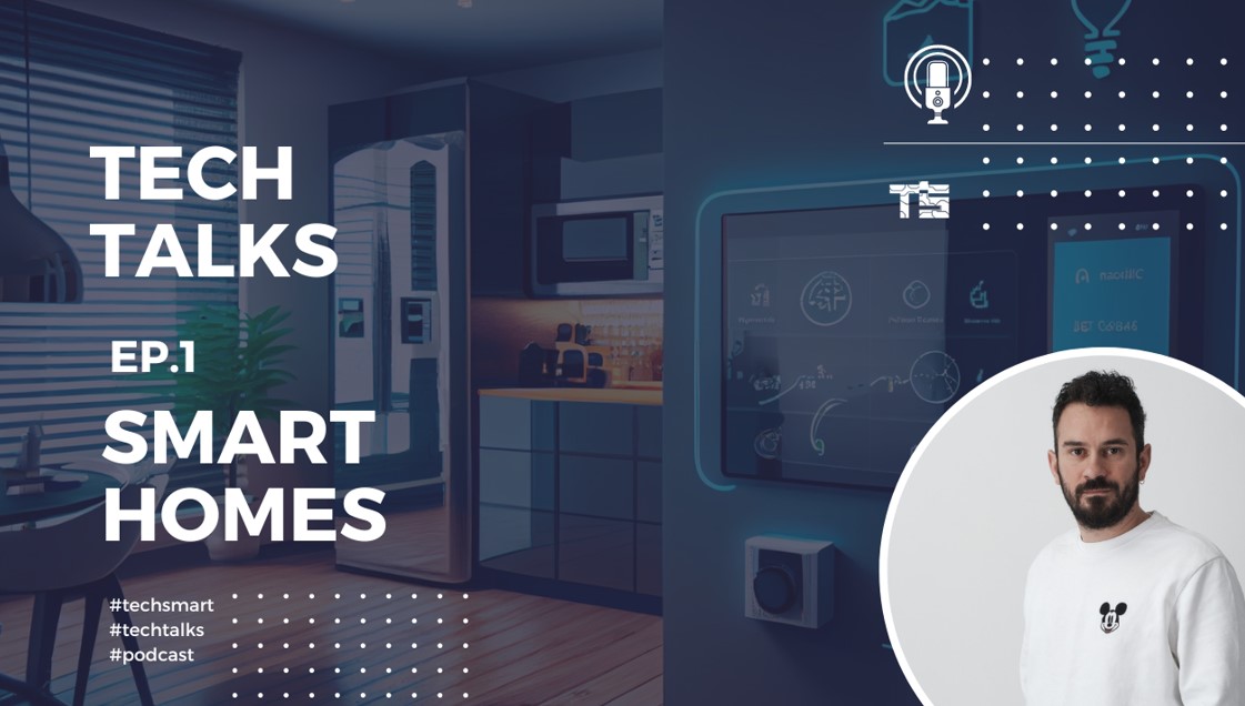 Tech Talks | Ας μιλήσουμε για "έξυπνα" σπίτια! #podcast - Techsmart